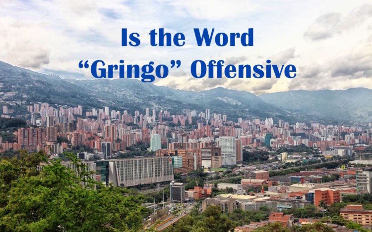 Gringo: Is Being Called a Gringo Offensive in Colombia?