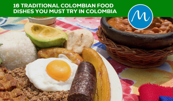 16 Traditional Colombian Dishes You Must Try in Colombia - 2025