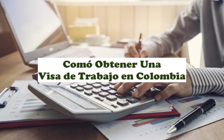 Cómo Obtener Una Visa de Trabajo en Colombia - Actualización 2021