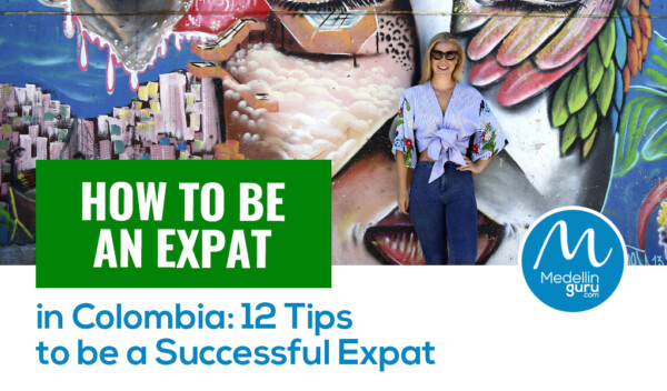 How to be an Expat in Colombia: 12 Tips to be a Successful Expat