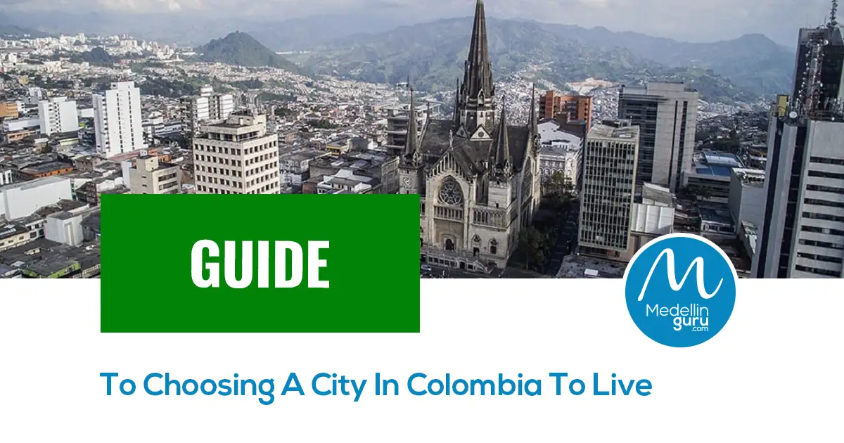 Guide to Choosing a City in Colombia to Live in Colombia