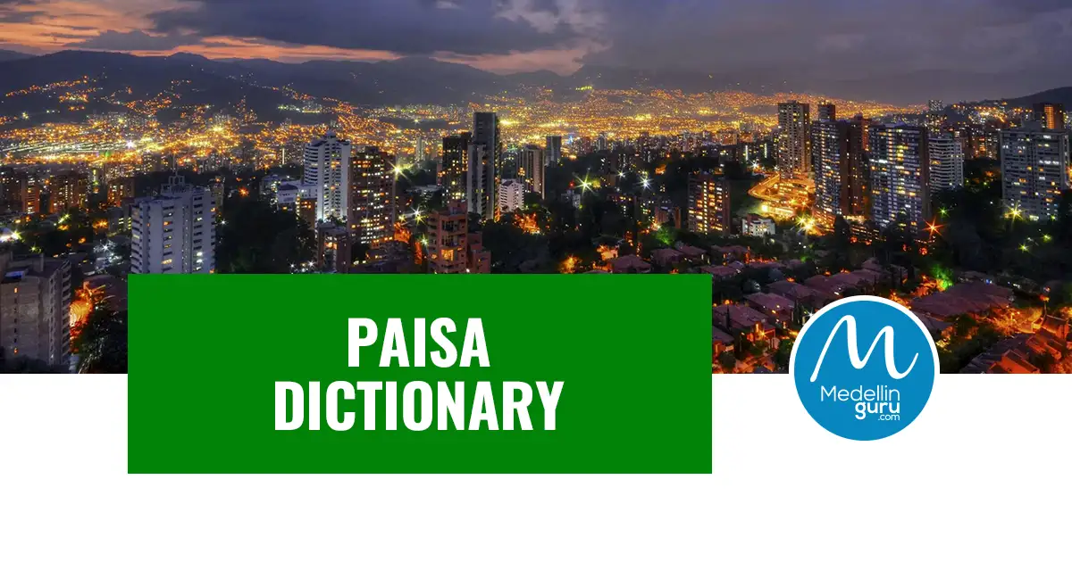 Paisa Dictionary: Medellín Slang Vocabulary for Expats and Travelers ...